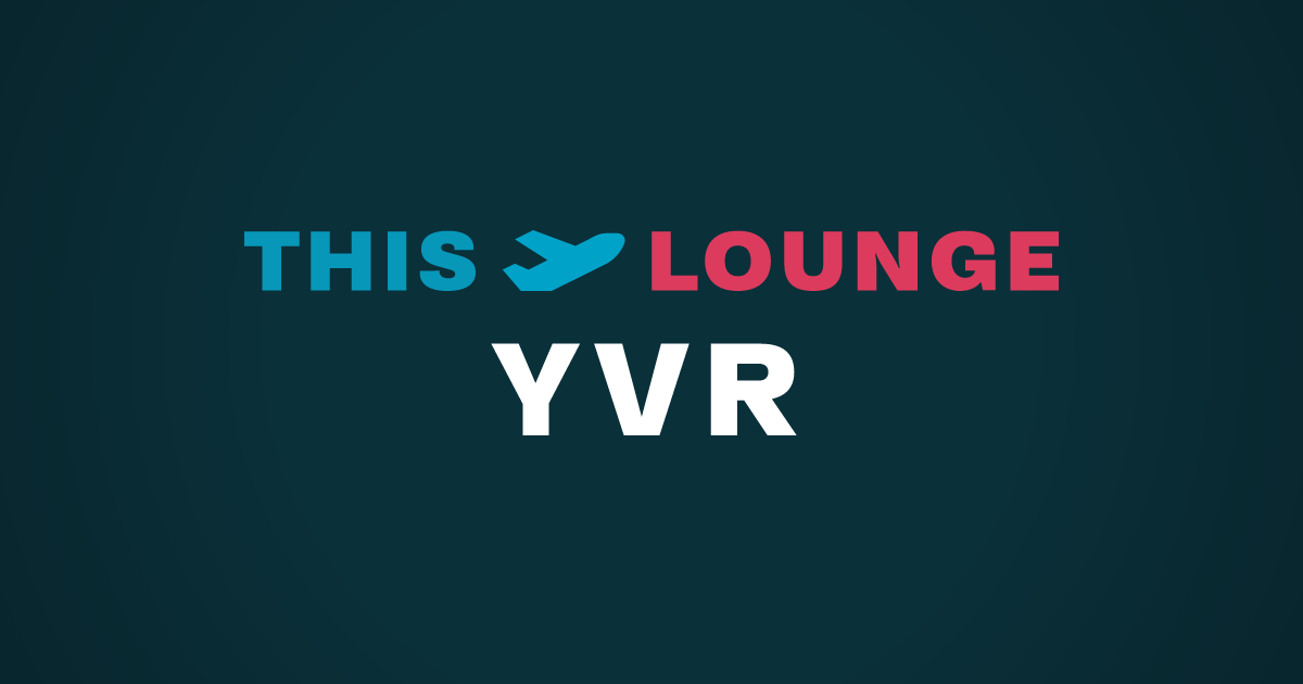 YVR's 11 airport lounges - Vancouver International Airport - ThisLounge.com